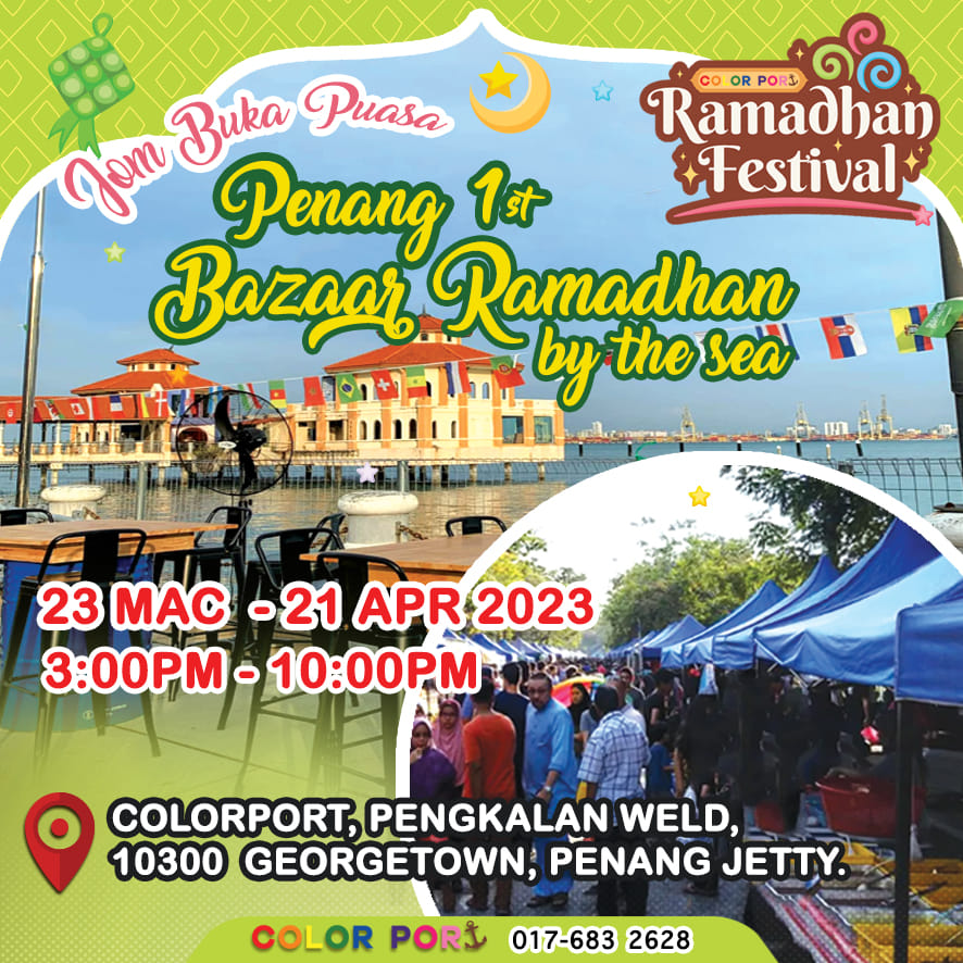 Color Port Penang :Bazar Ramadhan 2023 Di Penang - Saji.my